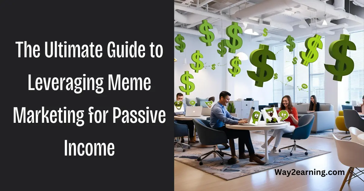 How to Leverage Meme Marketing for Passive Income: (2025)